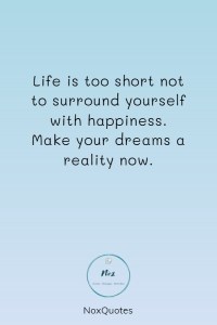 Life is Too Short Quotes: Embrace Every Moment - Nox Quotes