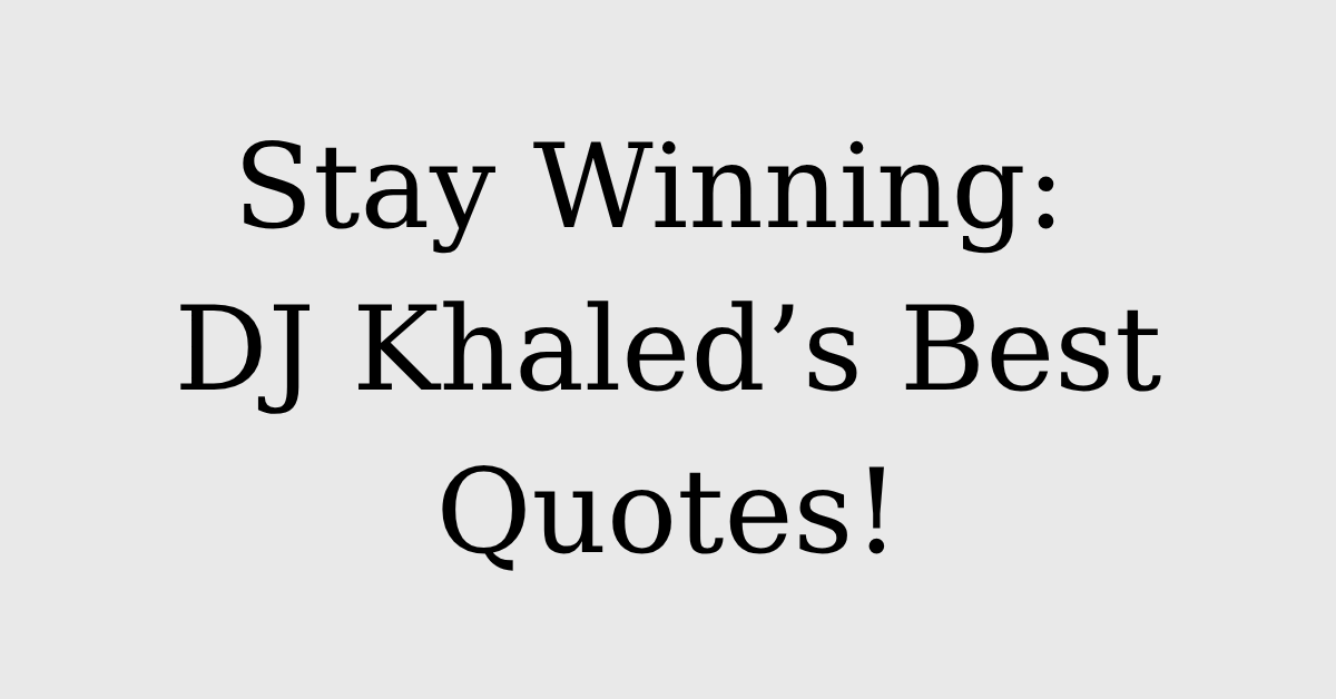55 DJ Khaled Quotes About Success, Motivation, and Major Key Energy ...