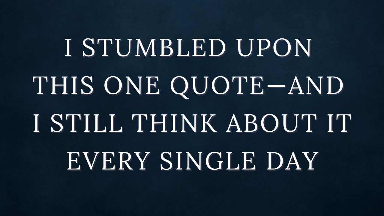 The Forgotten Quote That Completely Changed How I See Life - NoxQuotes